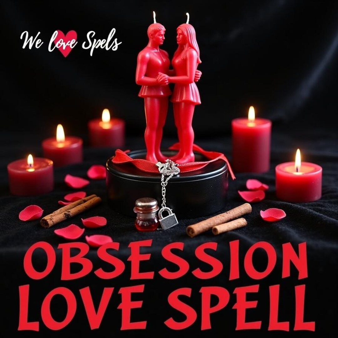 Obsession Love Spell - Cast a Powerful Spell to Make Someone Obsessed ...