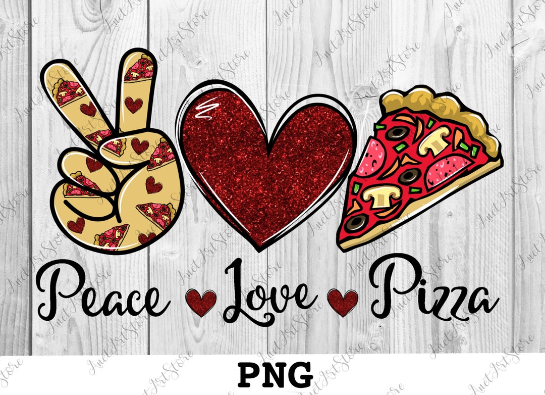 Peace Love Pizza PNG, Peace Love Png, Digital Print, Sublimation Design ...