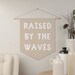 Raised by the Waves Banner, Surf Pennant, Surf Wall Banner, Ocean Theme ...
