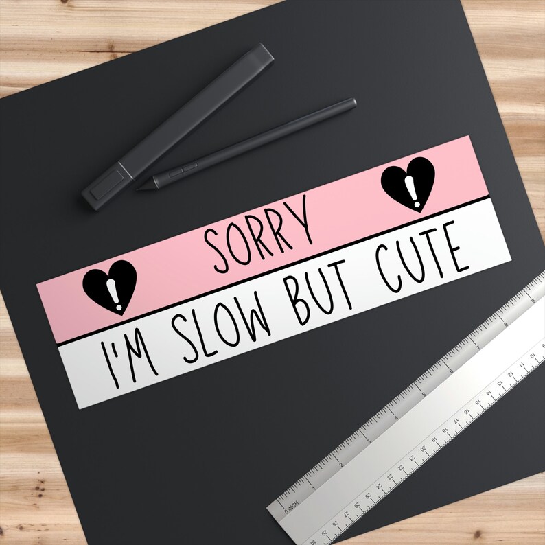 Cute Sorry I'm Slow but Cute Bumper Stickers - Etsy