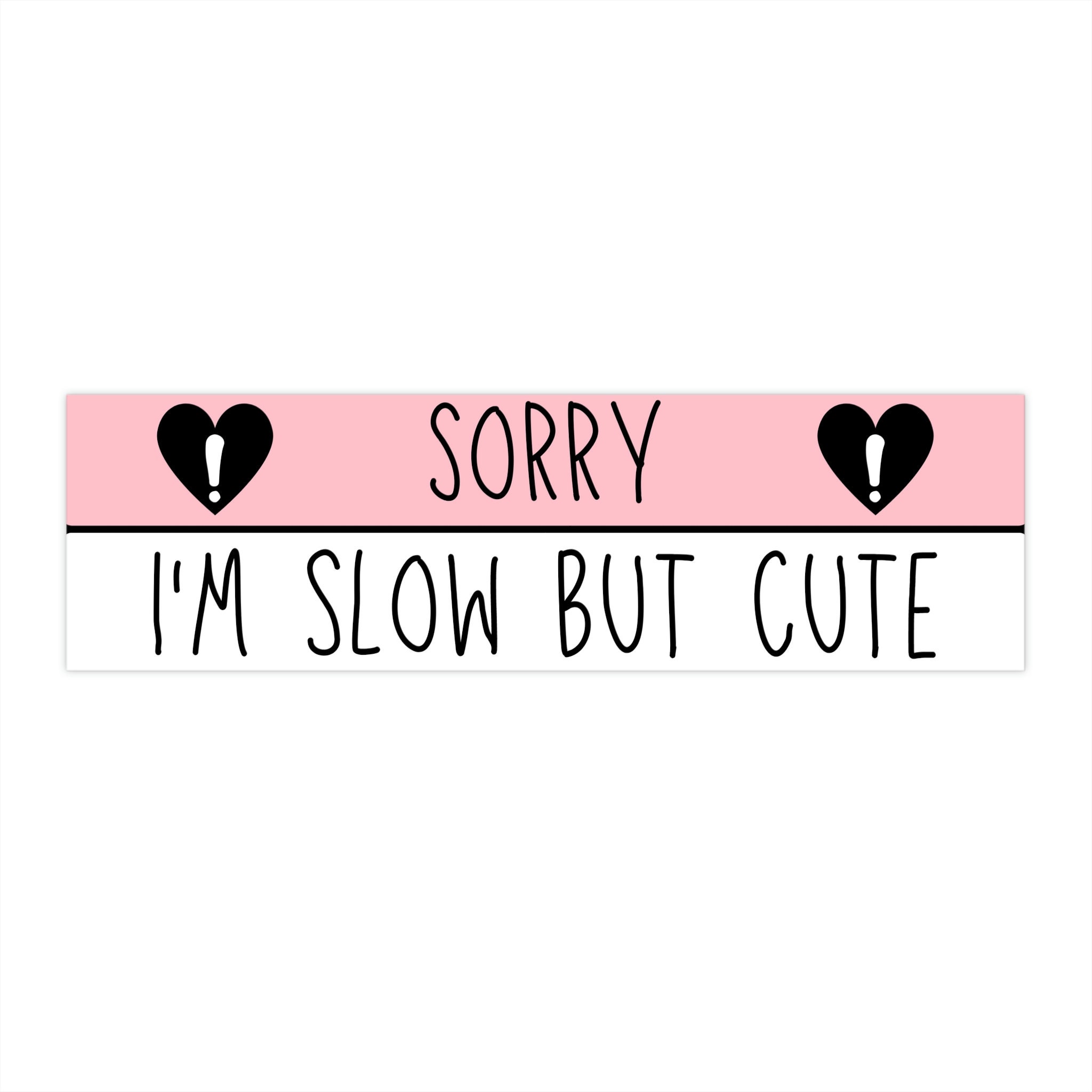 Cute Sorry I'm Slow but Cute Bumper Stickers - Etsy