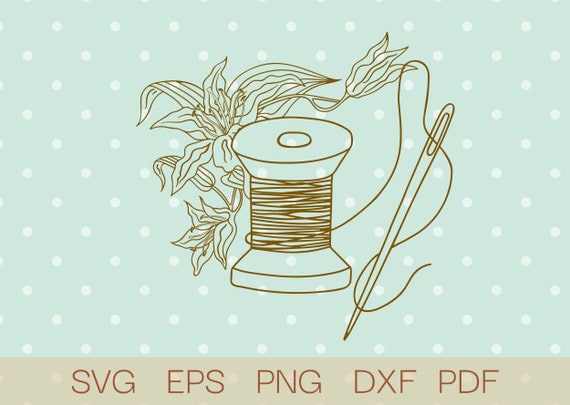 Sewing Svg With Thread Spool-needles Svg-vintage Floral Sewing - Etsy