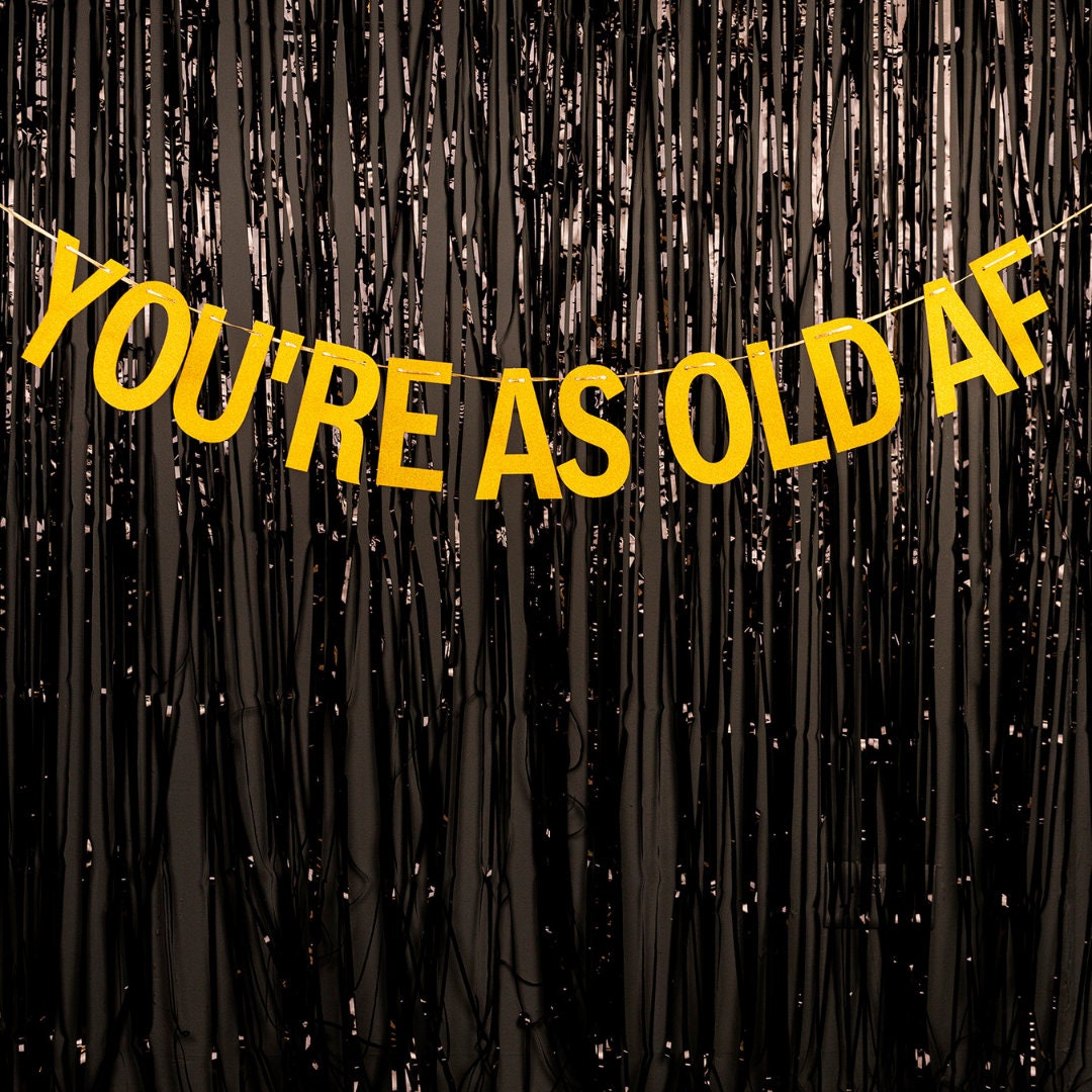 You're as Old AF Party Banner GOLD/SILVER Party | Etsy
