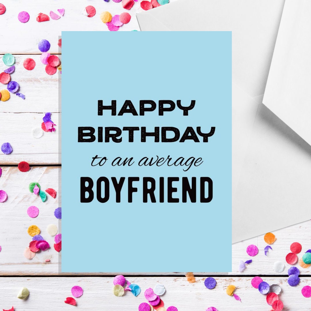 Happy Birthday to an Average Boyfriend - A5 Boyfriend Birthday Card ...