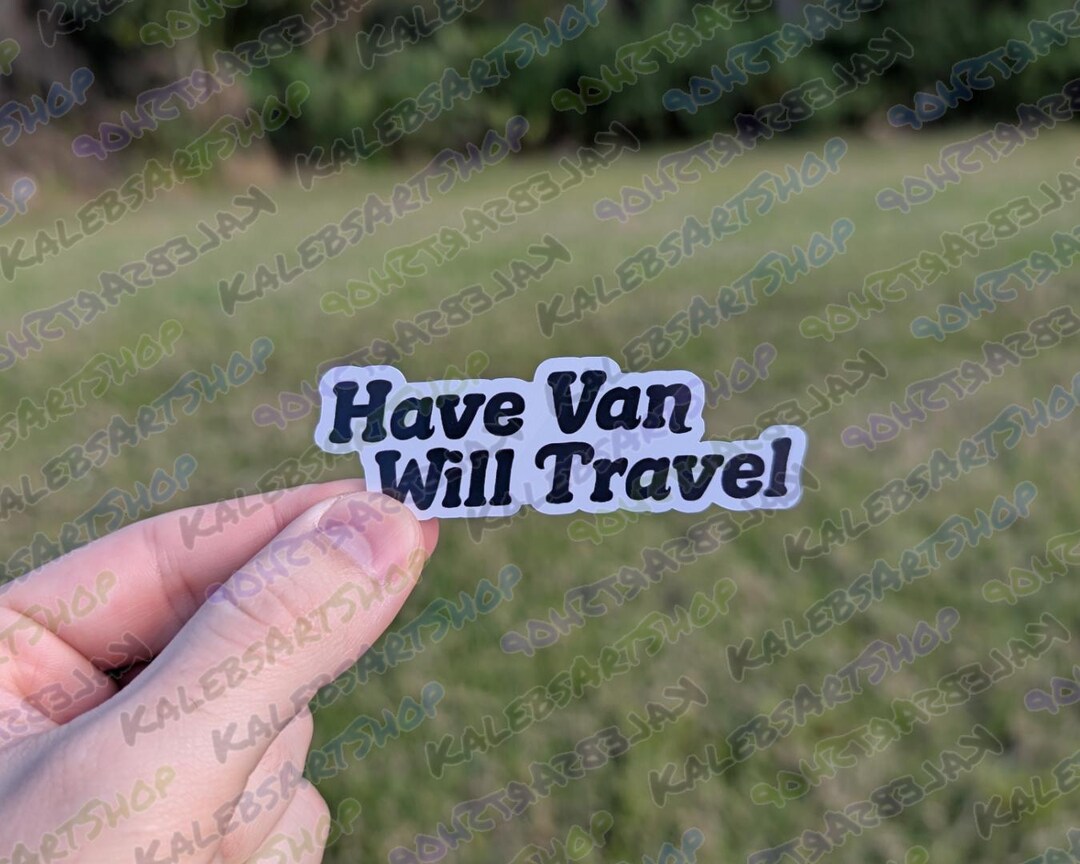 Have Van Will Travel 3" Sticker - Adventure Quote Vinyl Decal ...