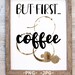 Coffee Printable, but First Coffee Print, PNG, JPG, Sublimation, Coffee ...