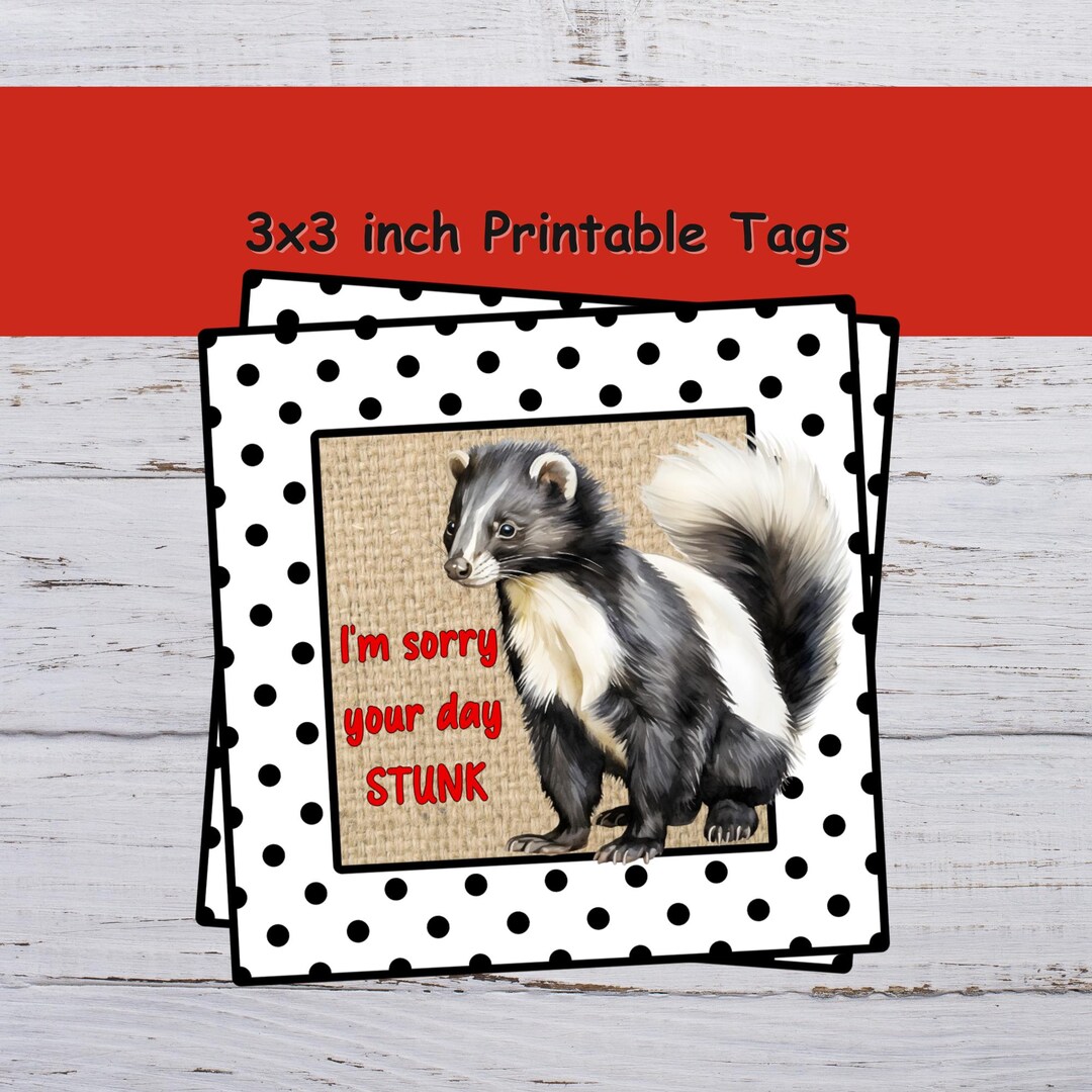 Skunk Sorry Your Day Stunk Printable Tags, Get Well Gift Label ...