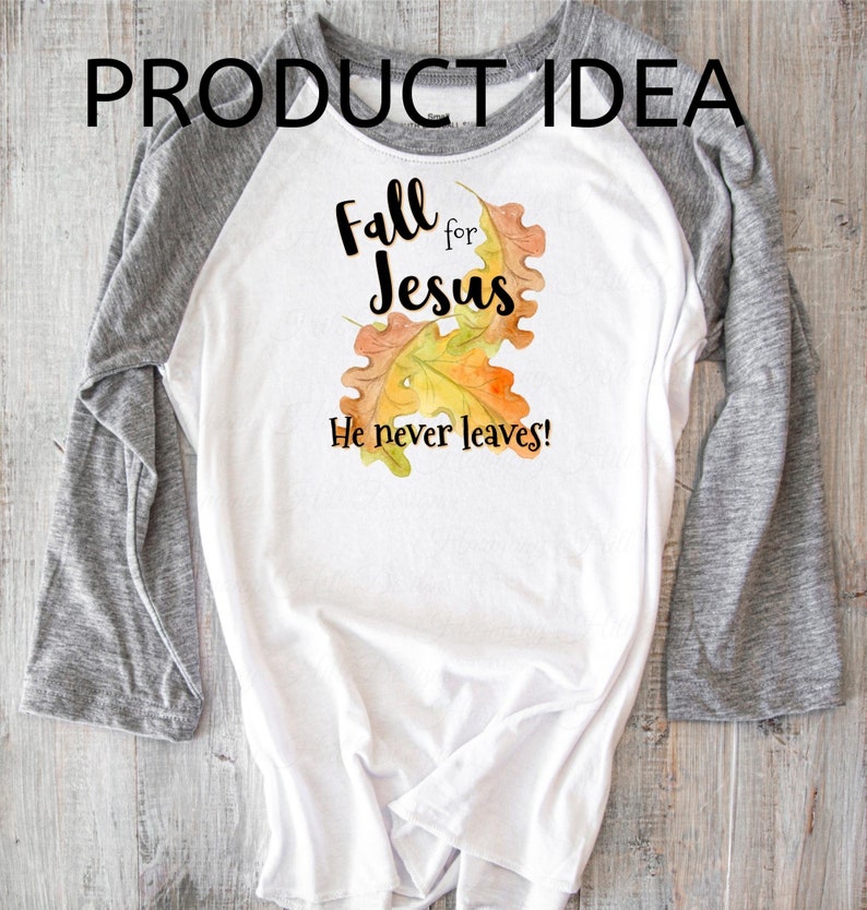Fall for Jesus He Never Leaves, Fall for Jesus Printable, Christian ...