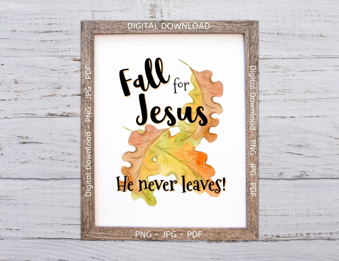 Fall for Jesus He Never Leaves Fall for Jesus Printable - Etsy