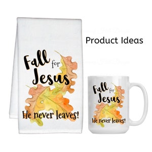 Fall for Jesus He Never Leaves, Fall for Jesus Printable, Christian ...