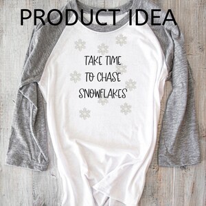 Snowflake PNG, Snowflakes Printable, Take Time to Chase Snowflakes ...