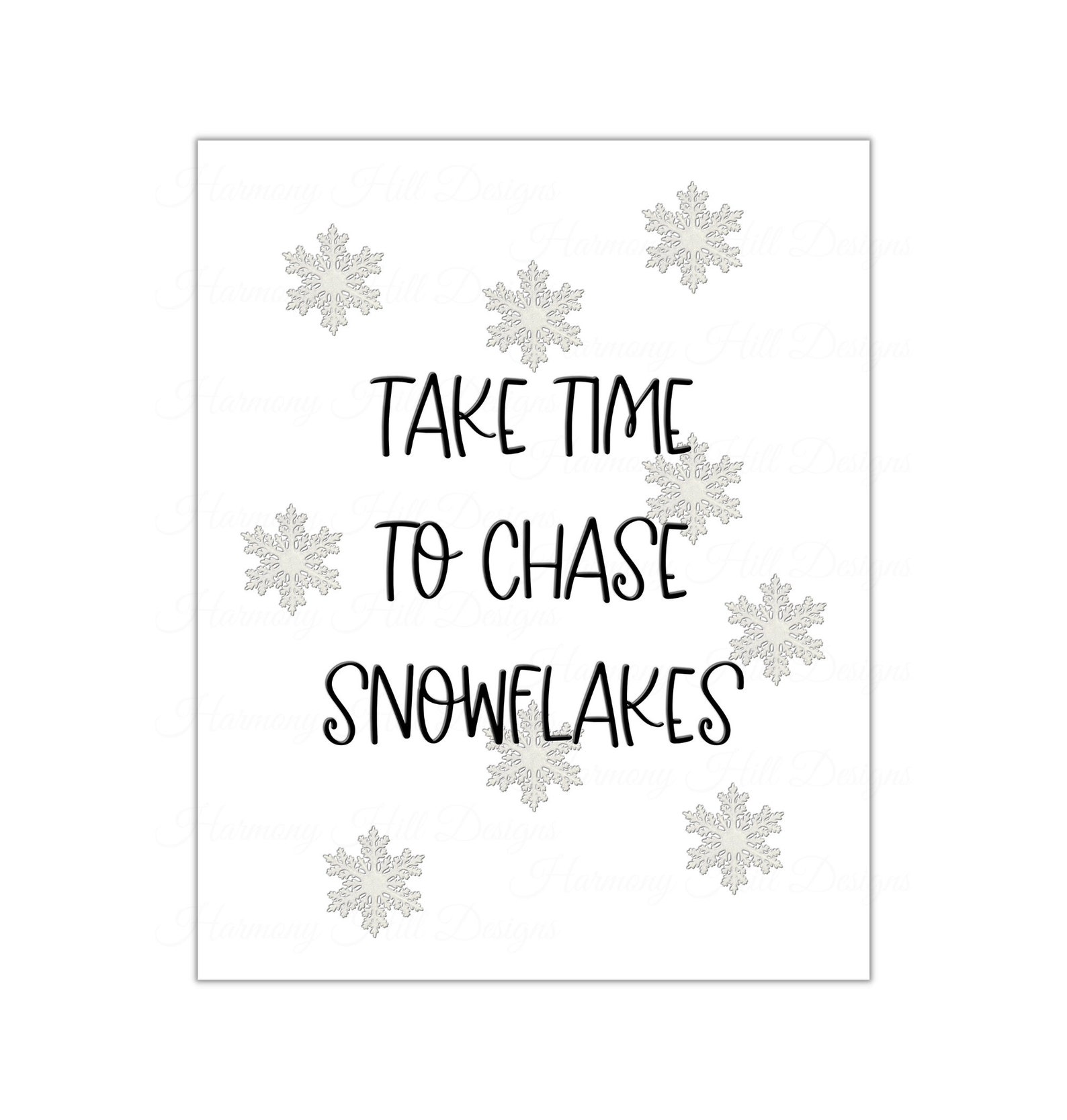 Snowflake PNG, Snowflakes Printable, Take Time to Chase Snowflakes ...