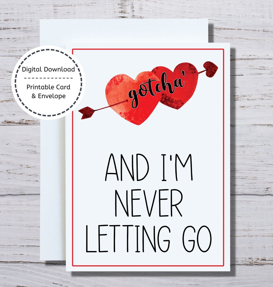 Love Card, Gotcha' Valentine Card, 5x7 Printable Card, Gotcha' and I'm ...