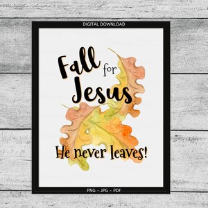 Fall for Jesus He Never Leaves, Fall for Jesus Printable, Christian ...