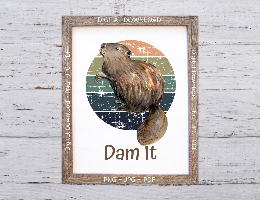 Beaver Dam It PNG, Funny Beaver Print, Beaver Dam It Printable, Beaver ...