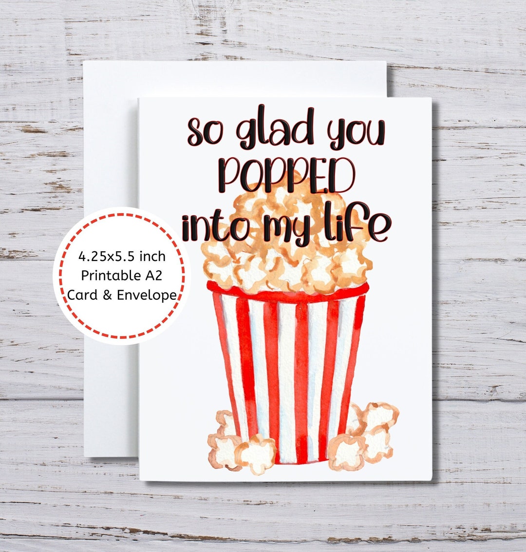 So Glad You Popped Into My Life, Popcorn Card, Love Card to Print ...