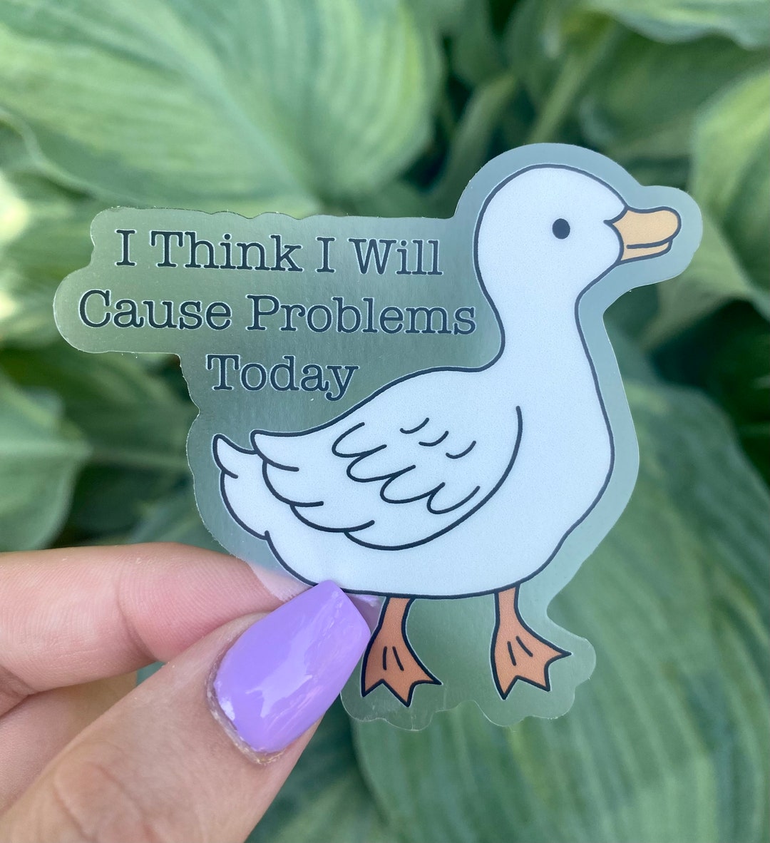 I Think I Will Cause Problems Today Duck Sticker - Dishwasher Safe ...