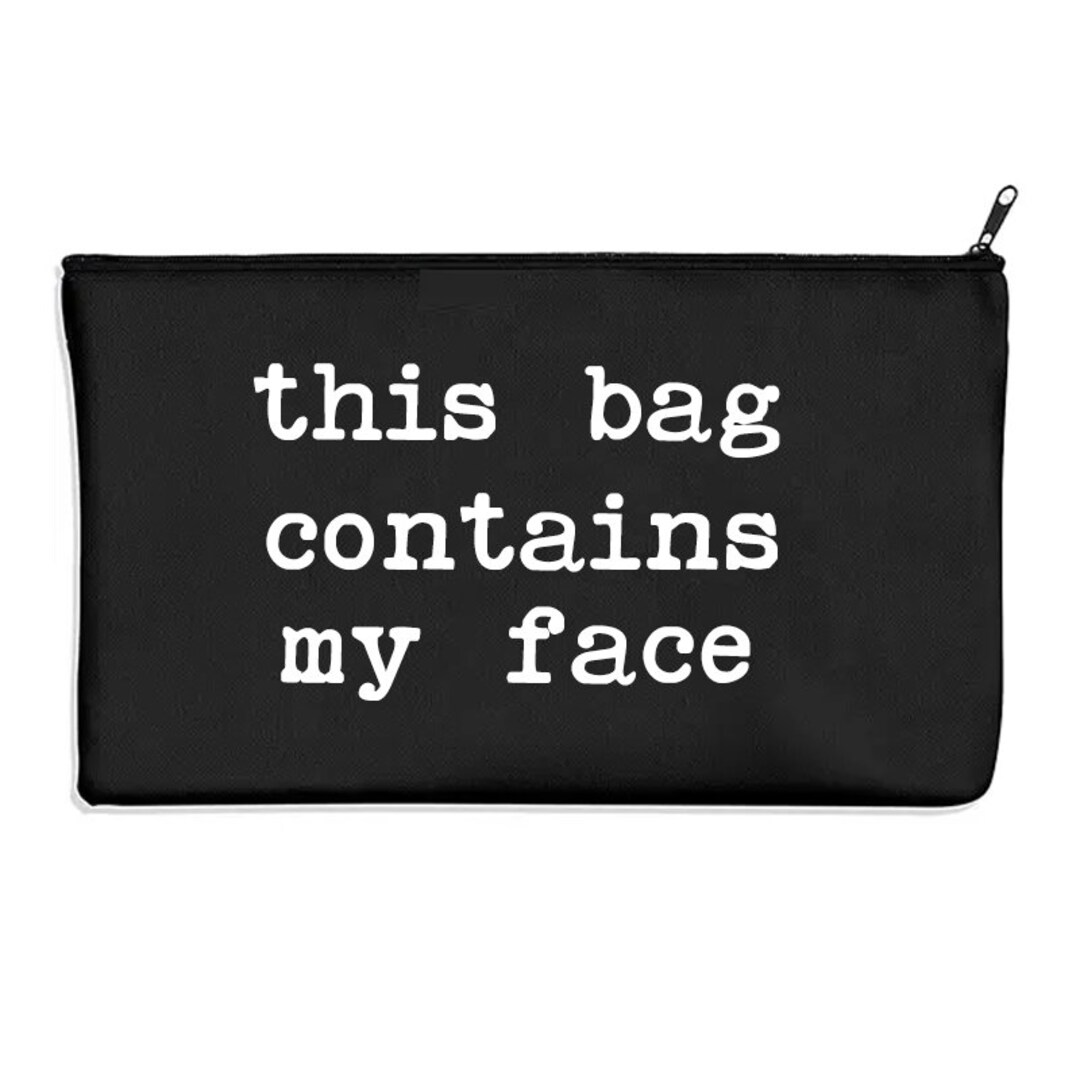 This Bag Contains My Face - Makeup Bag, Cosmetic, Accessory Make-up ...