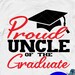 Proud Uncle of the Graduate SVG Graduate Svg Family Graduate - Etsy