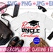 Proud Uncle of the Graduate SVG Graduate svg Family Graduate | Etsy