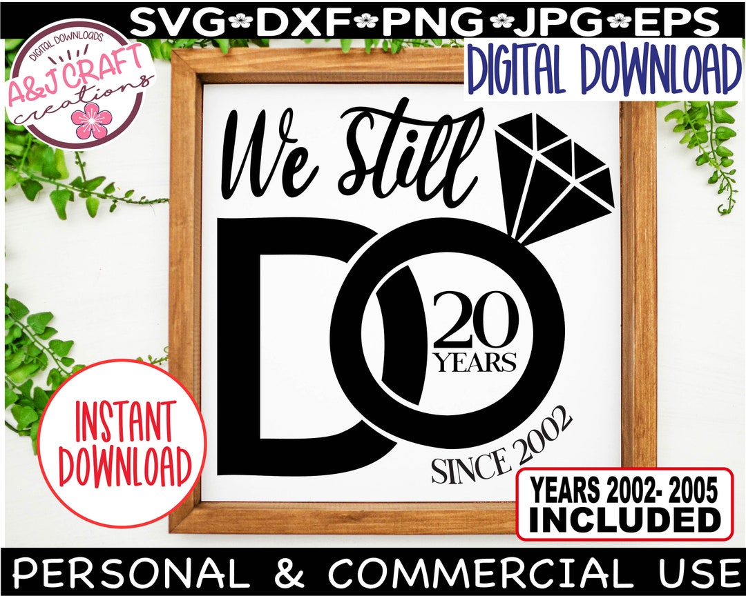 We Still Do 20 Years SVG, 20 Year Anniversary SVG, We Still Do ...