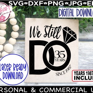 We Still Do 35 Years SVG 35 Year Anniversary SVG We Still Do - Etsy