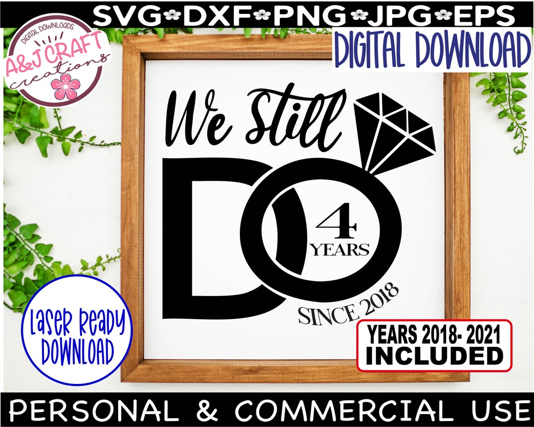 We Still Do 4 Years SVG, 4 Year Anniversary SVG, We Still Do ...