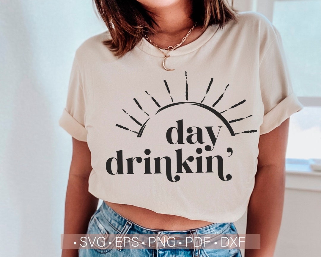 Day Drinkin Svg, Day Drinking Svg, Funny Summer Svg Quotes for Women's ...