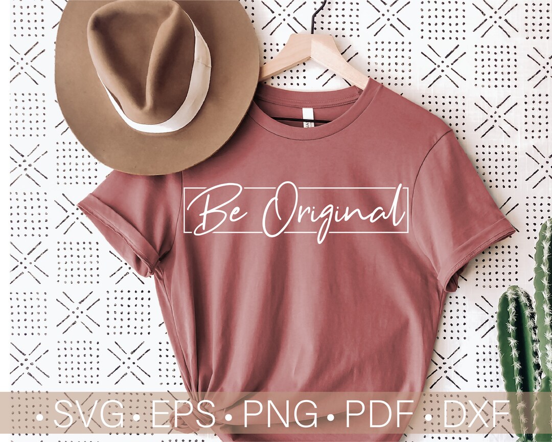 Be Original Svg, İnspirational Svg, Motivational Sayings, Inspiring ...