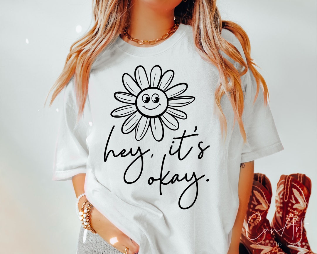 Hey It's Okay Svg Png Positive Quote Svg, Reassurance Png, Affirmation ...