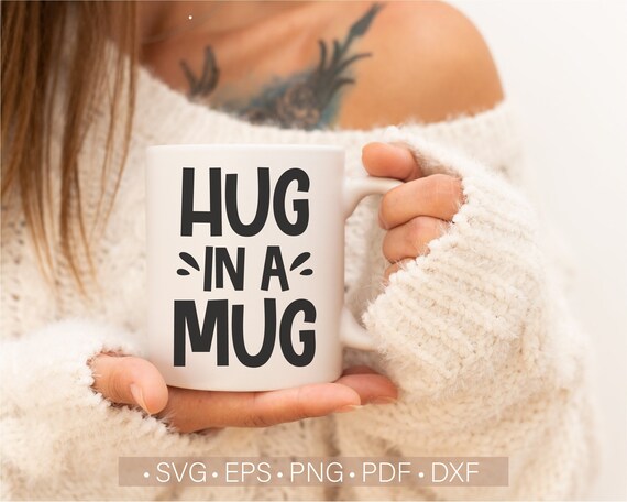 Hug in a Mug Svg Coffee Svg Coffee Mug Svg Coffee Lover - Etsy