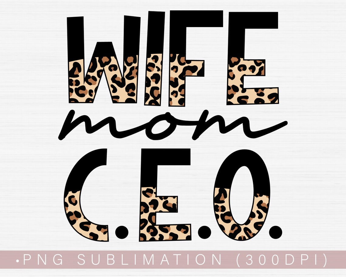 Wife Mom Ceo Png Boss Mom Half Leopard Sublimation Downloads Etsy