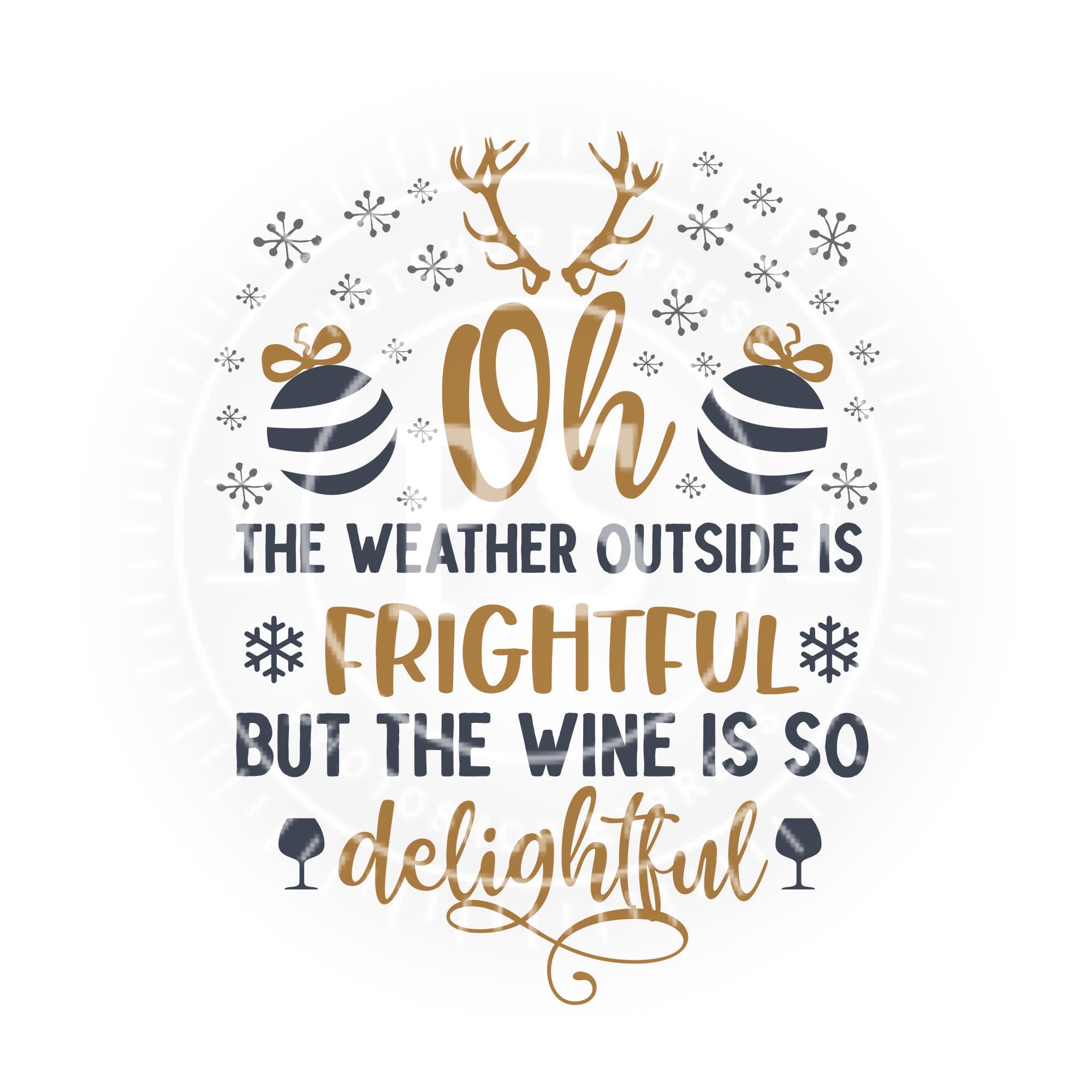 Weather Outside is Frightful but the Wine is so Delightful Image - Etsy