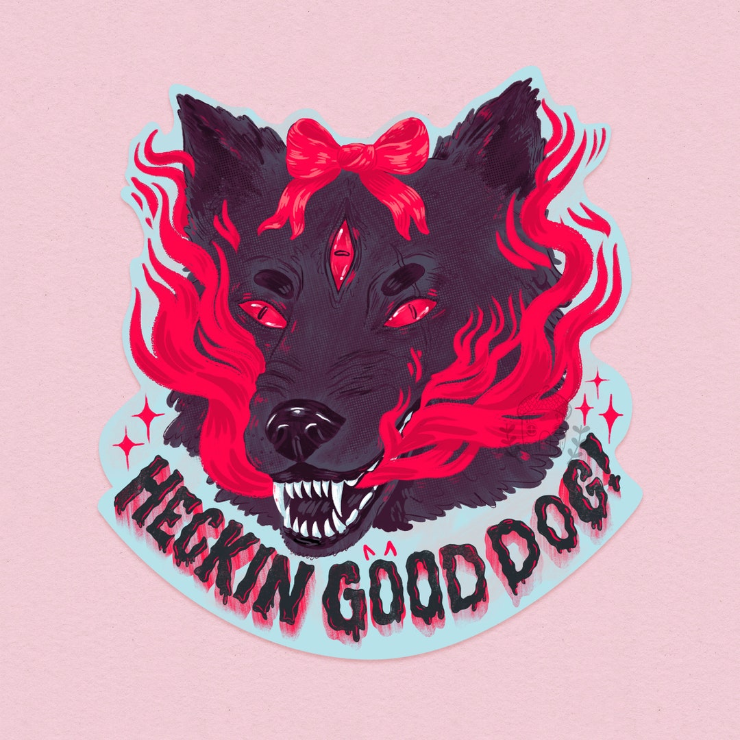 Heckin Good Dog! - Vinyl Hellhound Sticker - Etsy