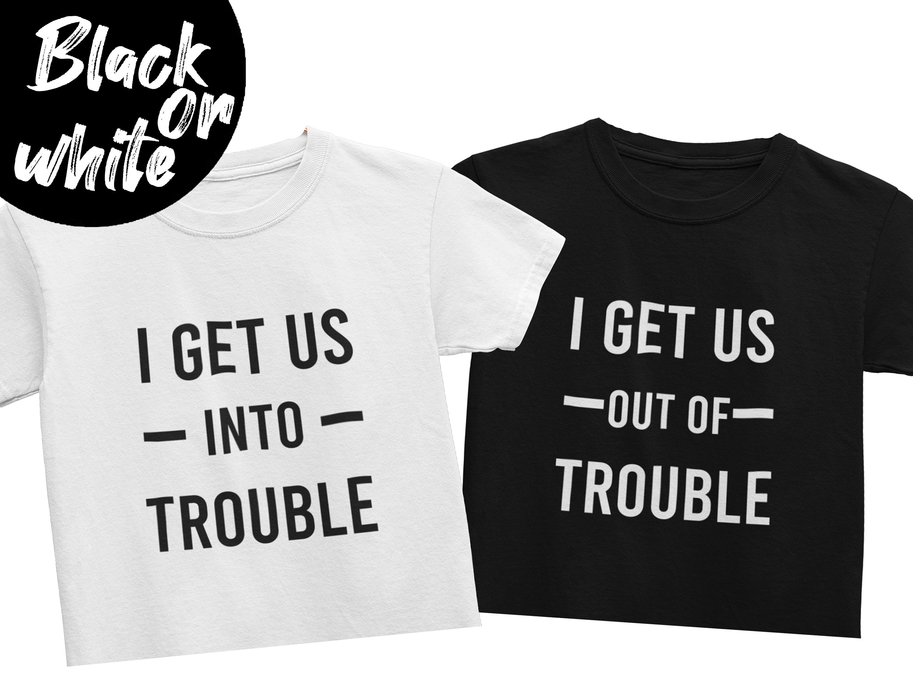 I get us into trouble/I get us out of trouble pack | Etsy