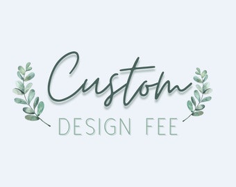 Custom Design Fee - Etsy