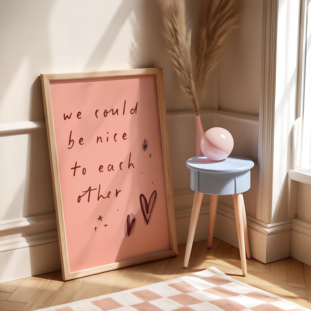 We Could Be Nice to Each Other Print: Kindness Quote Print - Etsy