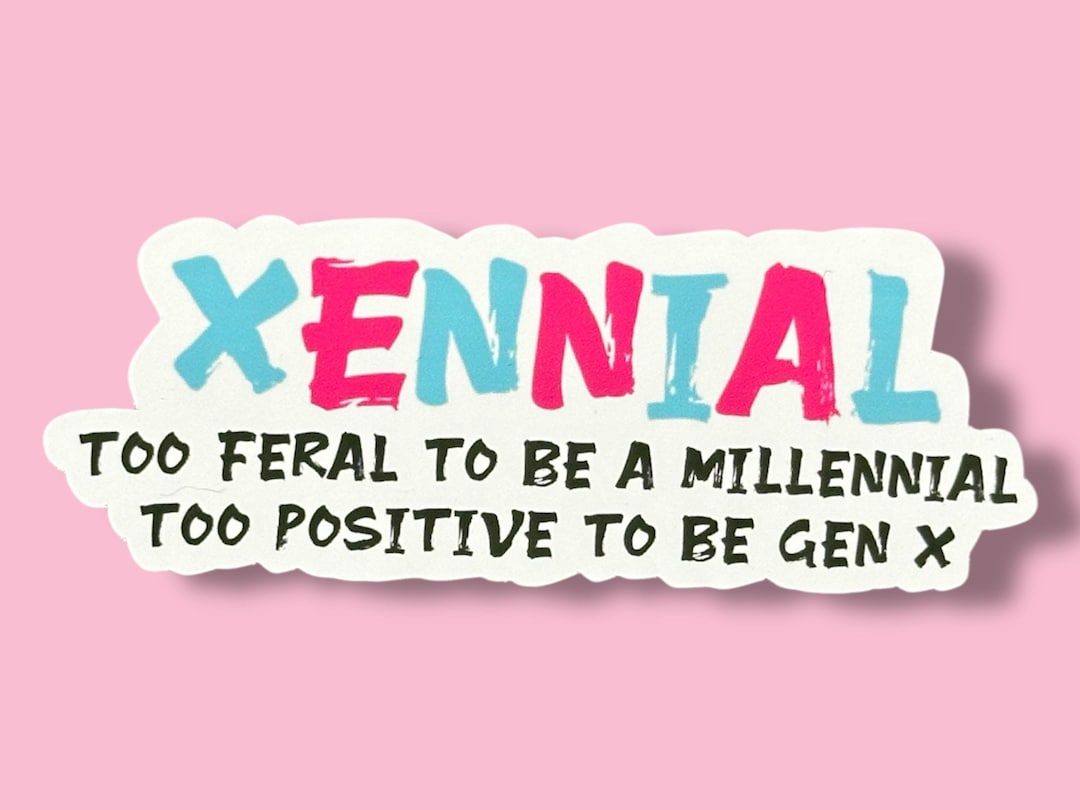 Funny Xennial Sticker, Gen X, Millenial Decal - Etsy