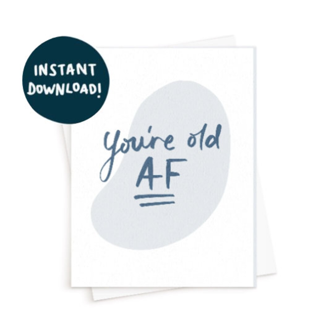 Printable Instant Download the Old AF Birthday Card Funny Cheeky ...