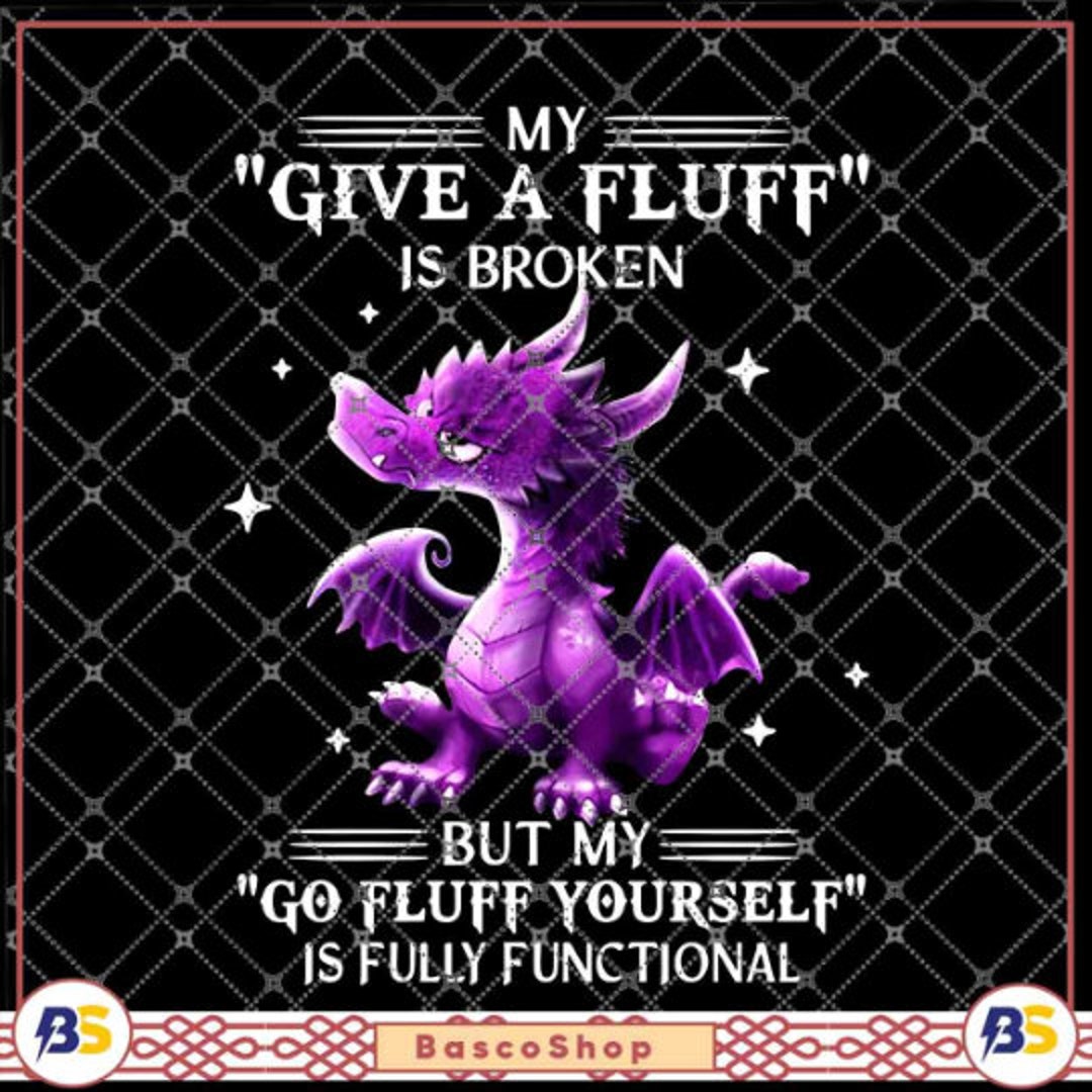 Move Dragon My Give a Fluff is Broken but My Go Fluff - Etsy