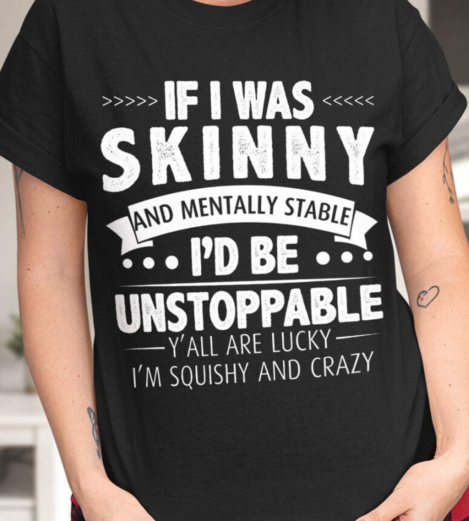 If I Was Skinny and Mentally Stable Id Be Unstoppable Tshirt - Etsy