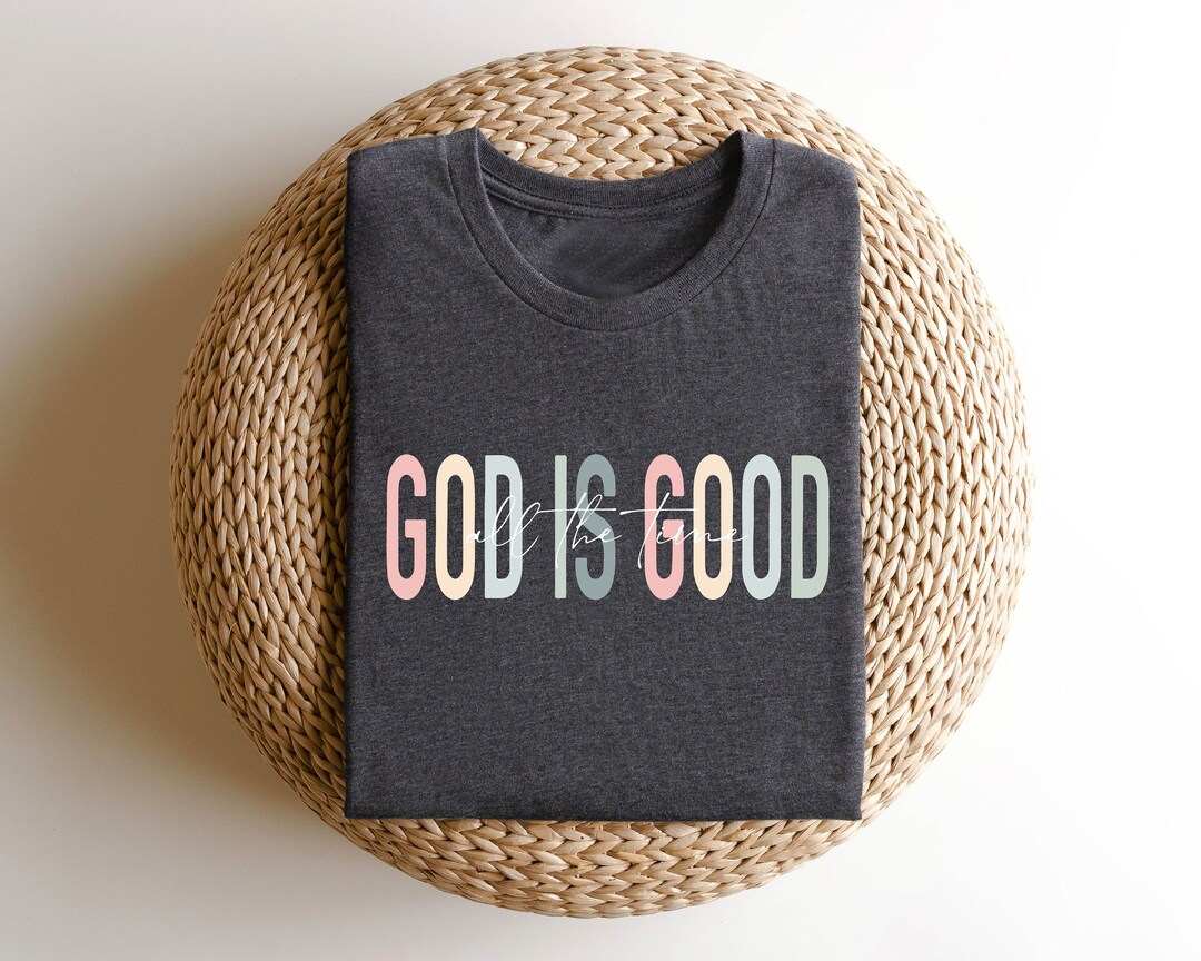 God is Good T-shirt: Christian Faith Tee - Etsy