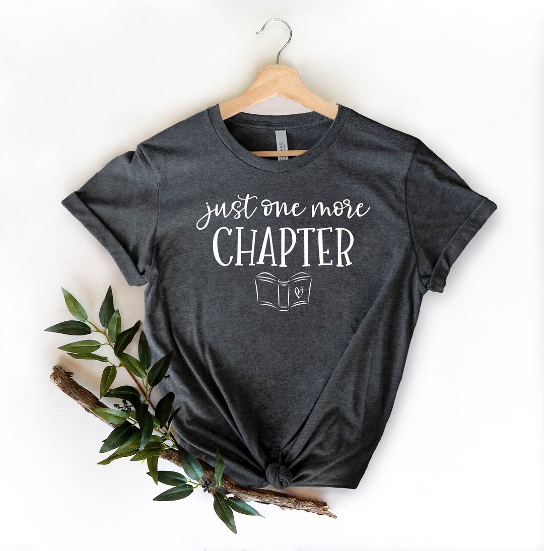 Just One More Chapter Shirt, Librarian Shirts, Book Lover Gift, Reading ...