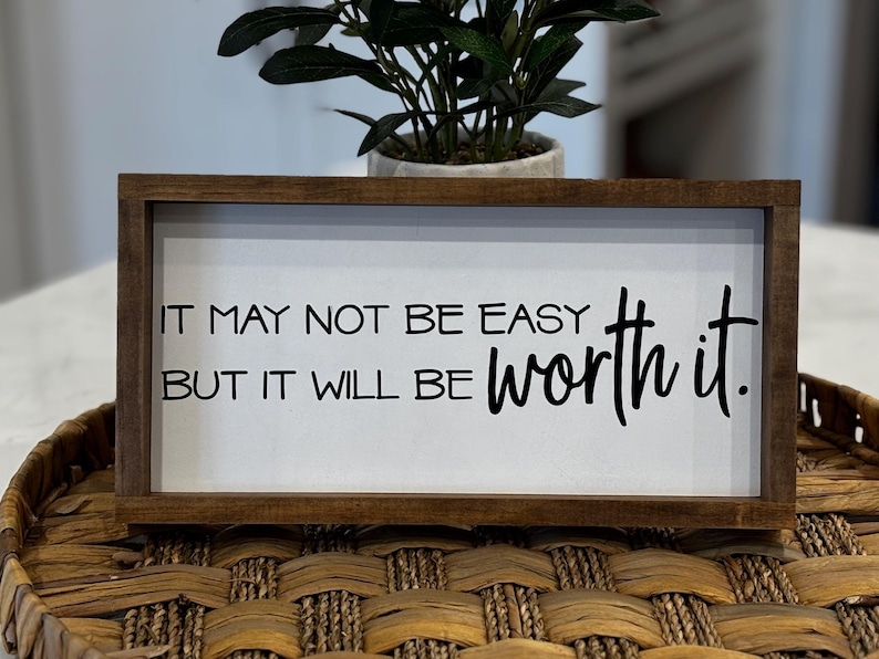 It May Not Be Easy, but It Will Be Worth It, Motivational Sign ...