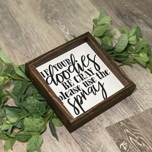 If Your Doodies Be Cray, Please Use the Spray, Funny Bathroom Sign ...