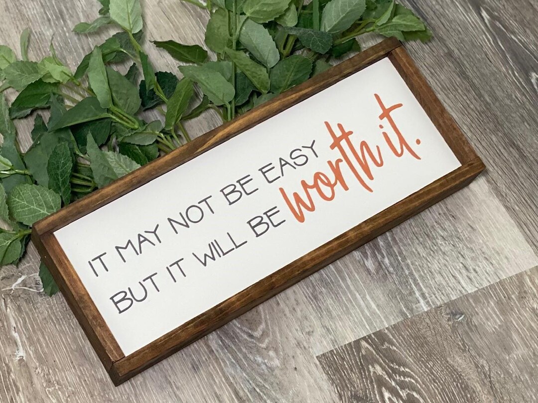 It May Not Be Easy, but It Will Be Worth It, Motivational Sign ...