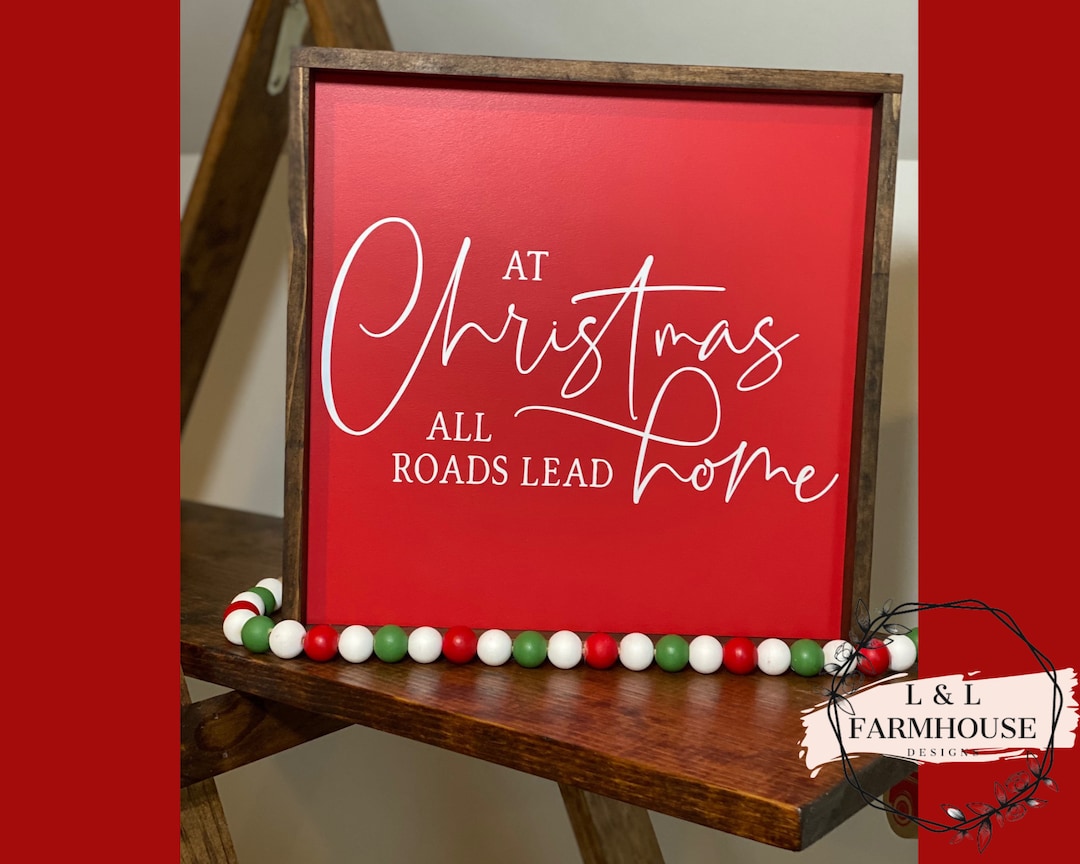 At Christmas All Roads Lead Home Wood Sign, All Roads Lead Home Sign ...