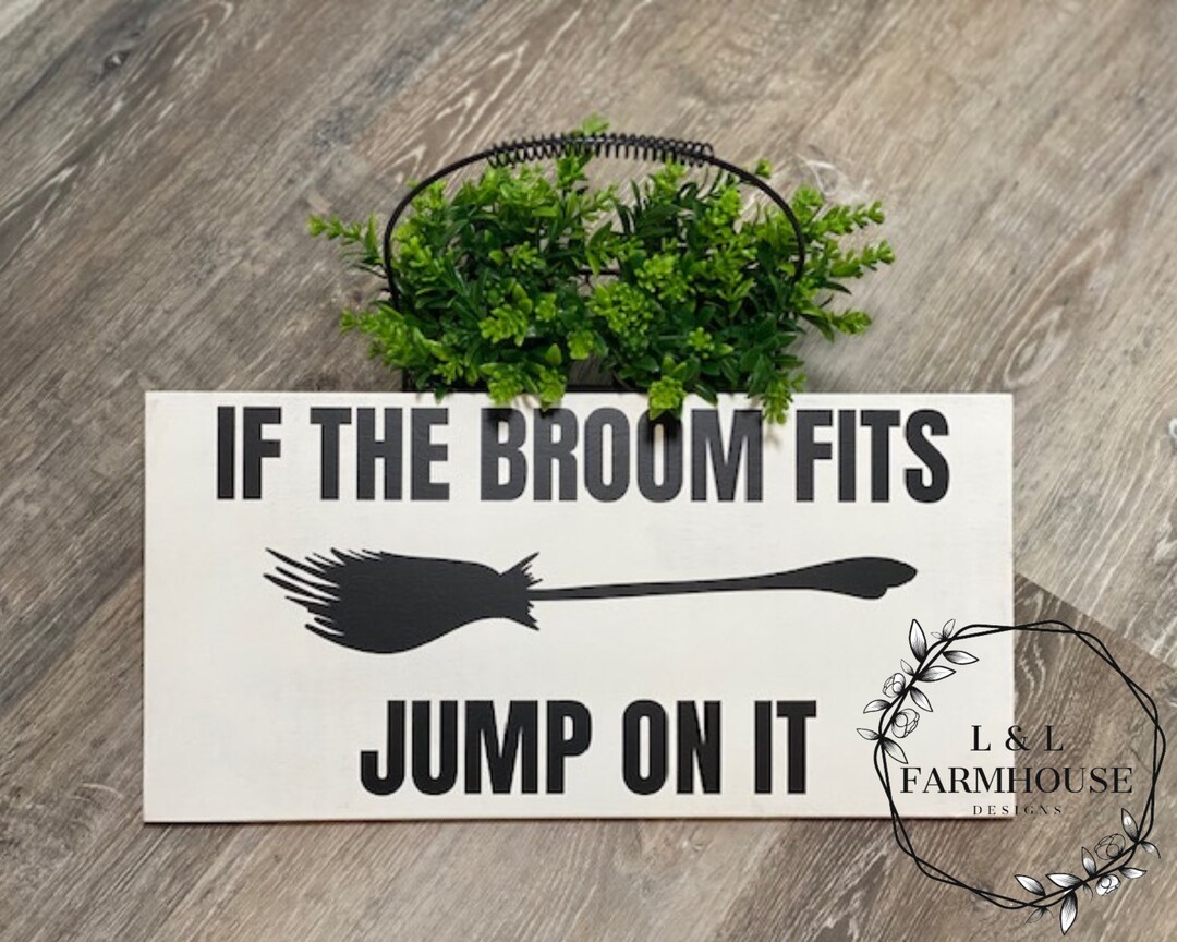If the Broom Fits Jump on It Wood Sign, Halloween Witch, Witch Sign ...