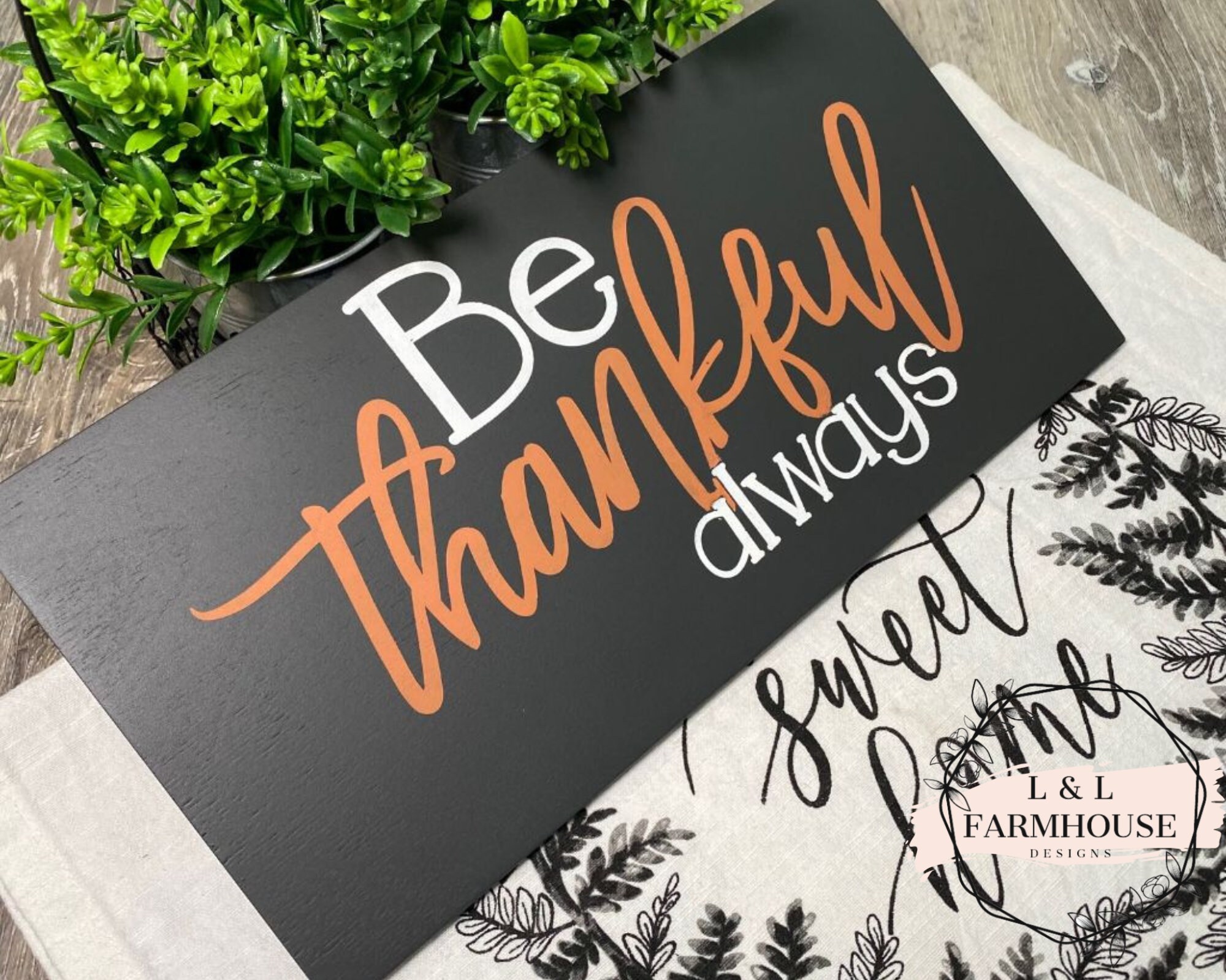 Be Thankful Always, Wood Sign With Base, Be Thankful Sign, Thankful ...