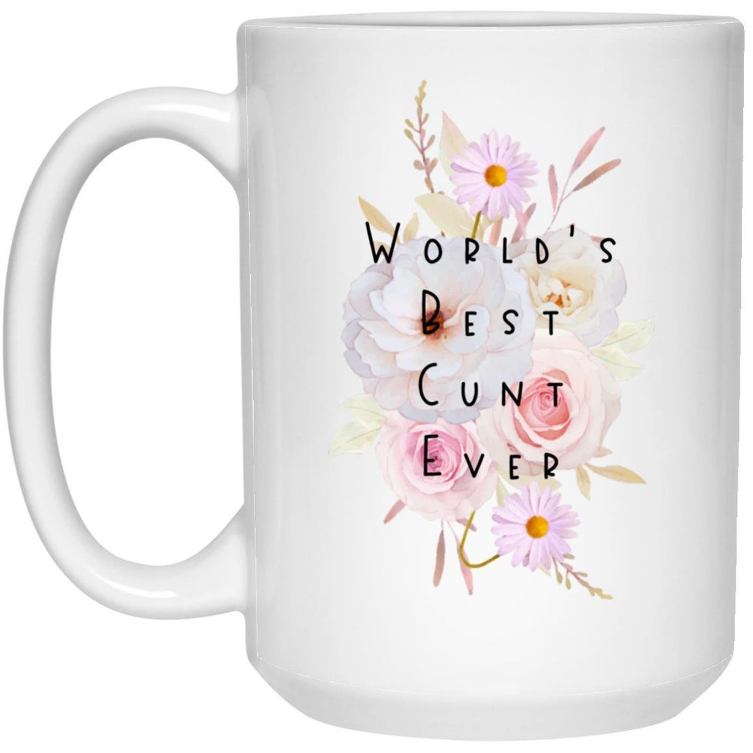 Cunt Floral Coffee Mug Cup Gifts for Her Women, Funny Worlds Best Cunt ...